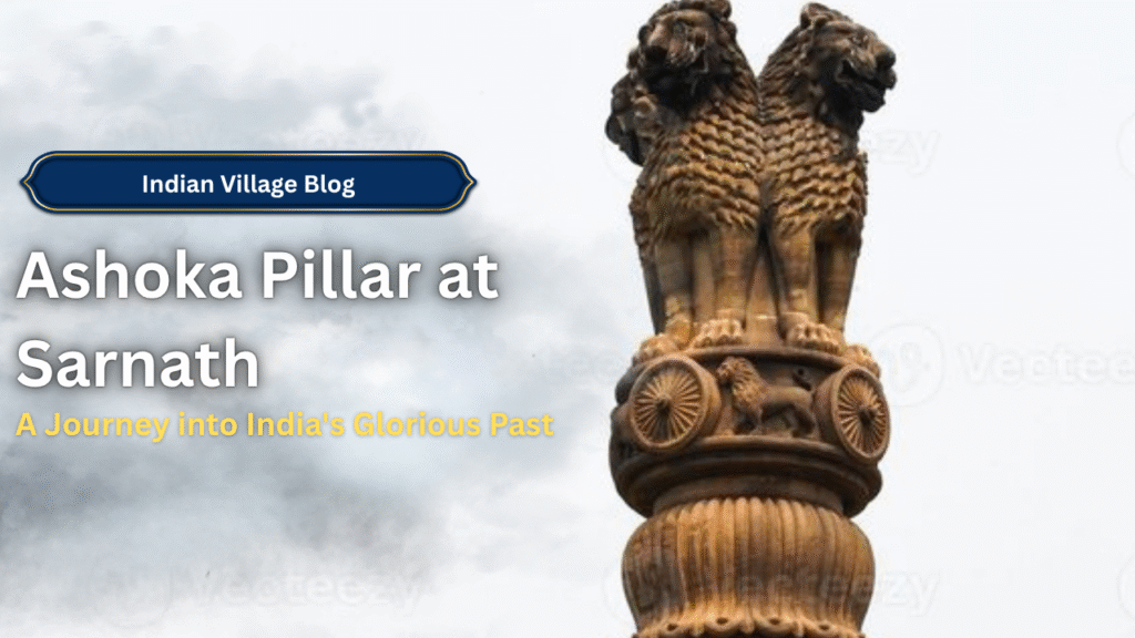 Ashoka Pillar at Sarnath: A Journey into India's Past